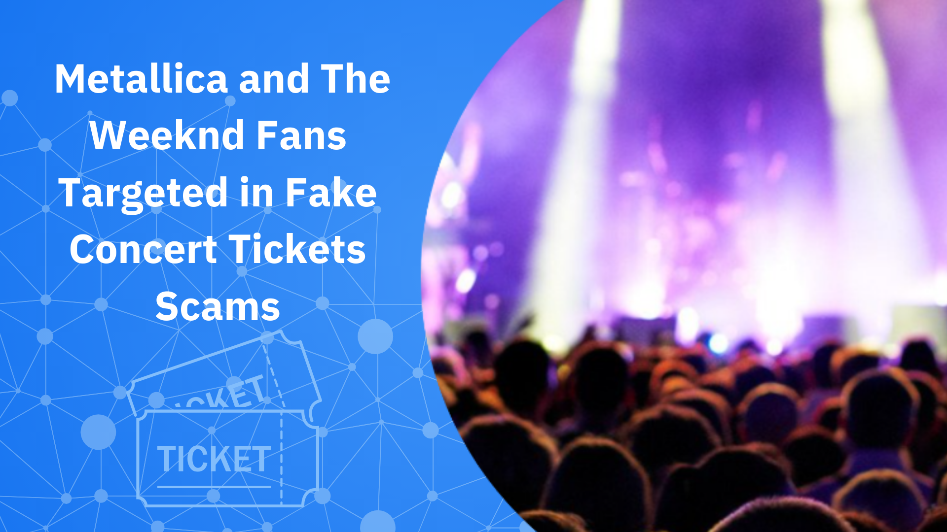 Metallica and The Weeknd Fans Targeted in Fake Concert Ticket Scams ...