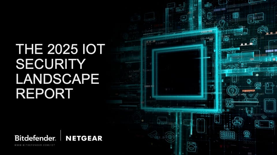 Bitdefender and Netgear 2025 IoT Security Landscape Report Shows ...