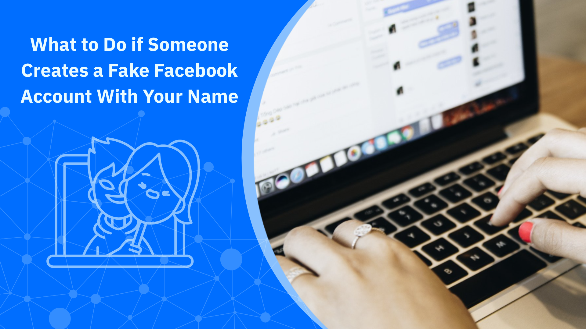 What to Do if Someone Creates a Fake Facebook Account With Your Name