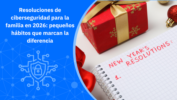 Resoluciones de ciberseguridad para la familia en 2026: pequeños ...