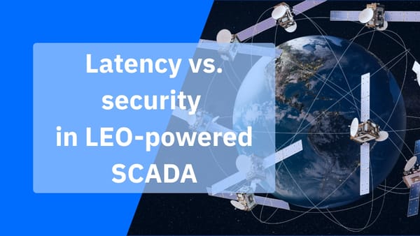 LEO-powered SCADA latency vs security risks